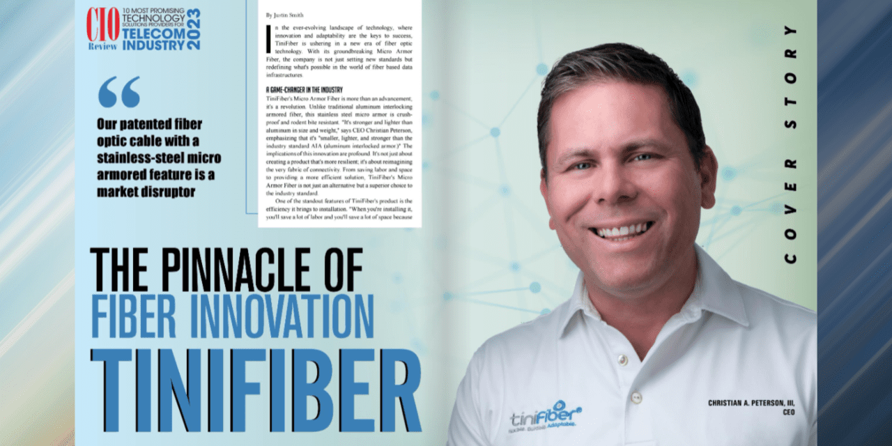 TiniFiber Featured in CIO REVIEW, "The Pinnacle of Fiber" - TiniFiber