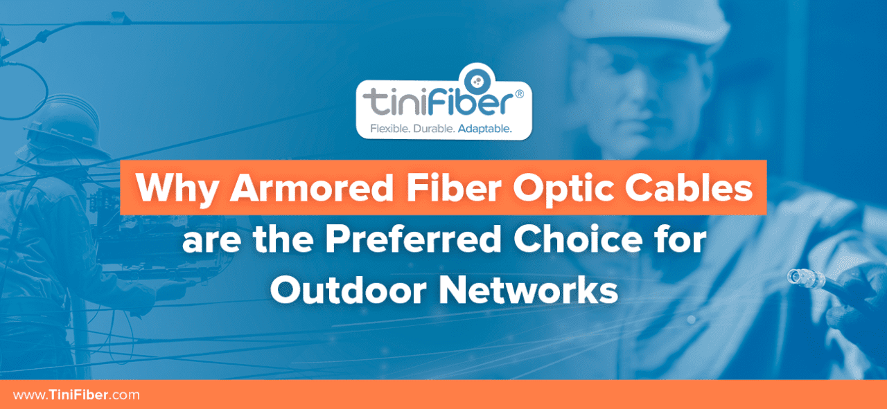 Why Armored Fiber Optic Cables are the Preferred Choice for Outdoor ...